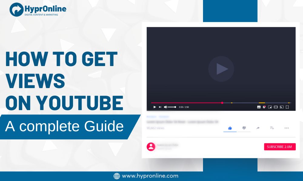How to Get Views on YouTube: A Complete Guide - Hypronline